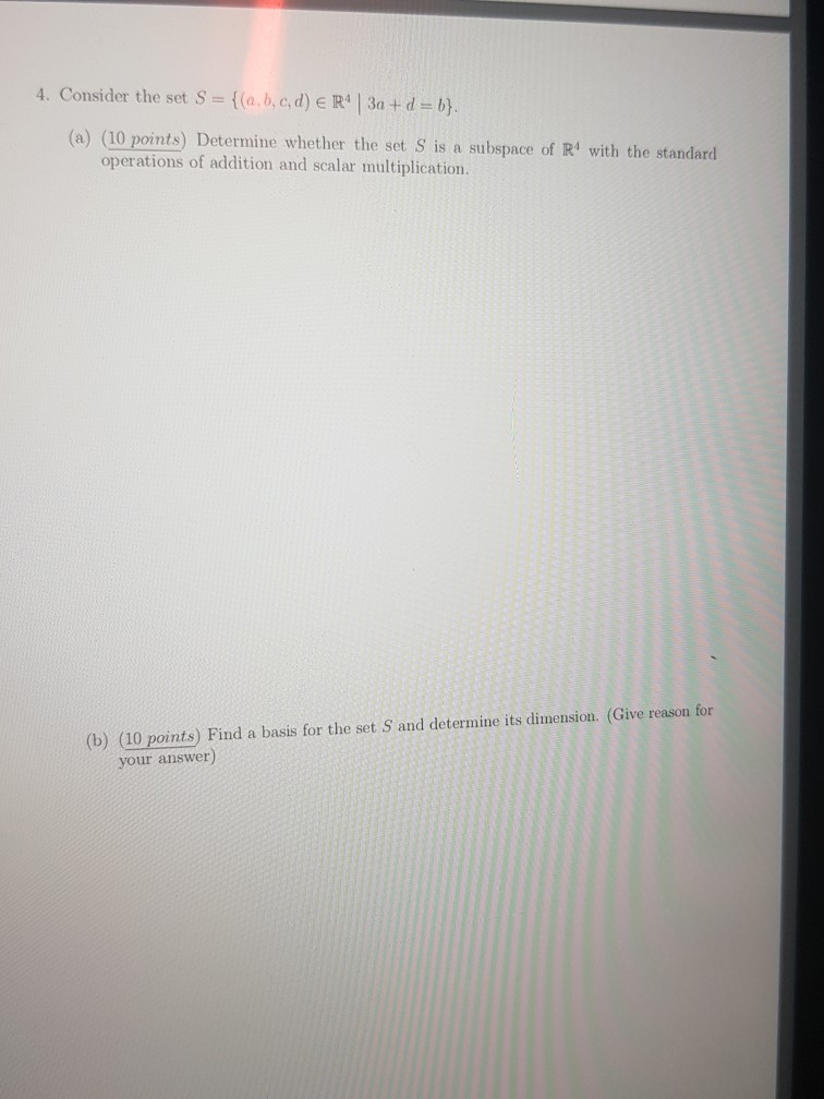 Solved 4. Consider the set S = {(a,b,c,d) ER 3a + d =b}. (a) | Chegg.com