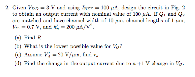 Solved 2. Given VDD = 3 V and using IREF = 100 μΑ, design | Chegg.com