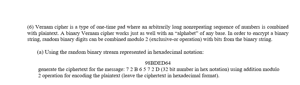 Solved (6) Vernam cipher is a type of one-time pad where an | Chegg.com