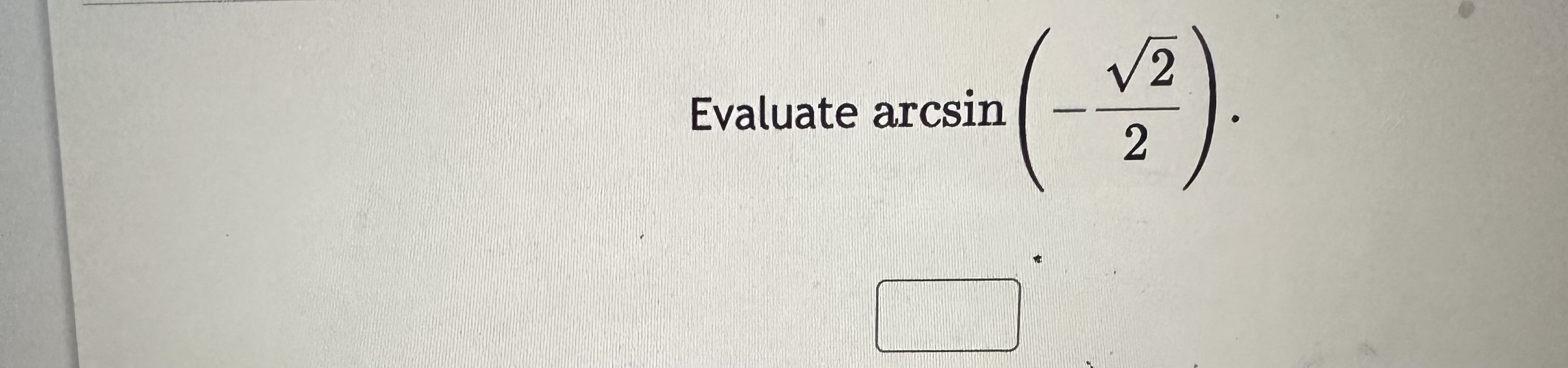 Solved Evaluate arcsin(−22) | Chegg.com