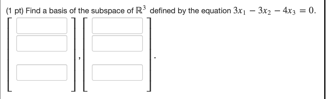 Solved (1 pt) Find a basis of the subspace of R3 defined by | Chegg.com