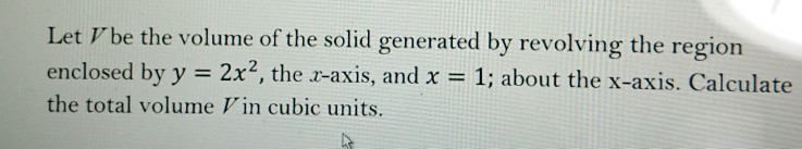 Solved Let V be the volume of the solid generated by | Chegg.com