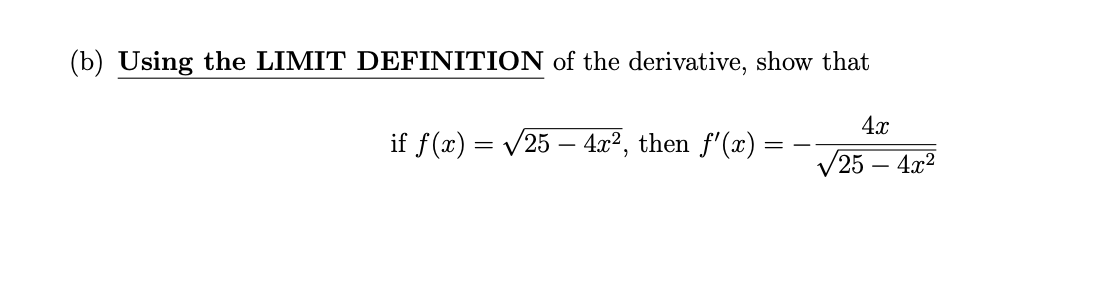 Solved (b) ﻿Using the LIMIT DEFINITION of the derivative, | Chegg.com