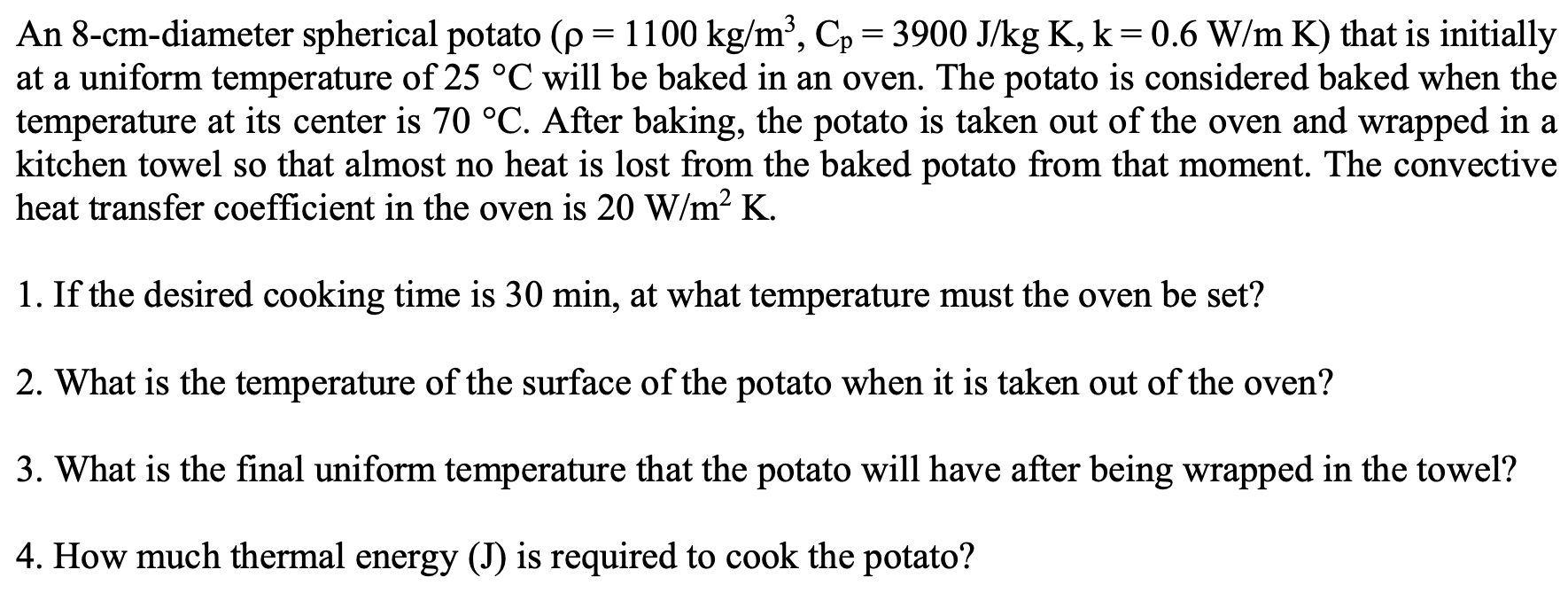 Solved An 8-cm-diameter spherical potato (p=1100 kg/m, Cp = | Chegg.com