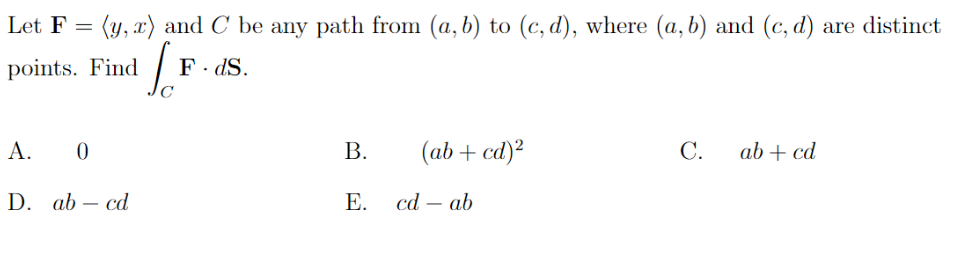 Solved Let F= y,x and C be any path from (a,b) to (c,d), | Chegg.com