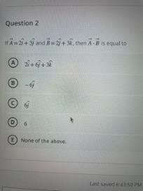 Solved A=2i^+y^ and B=2j^+M^, then A⋅B is equal to | Chegg.com