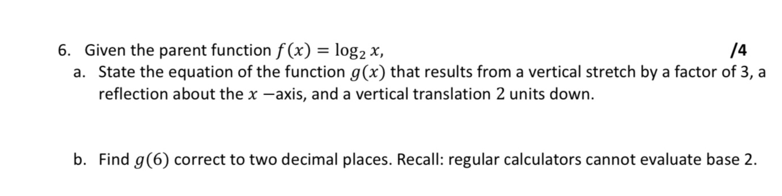Solved Given the parent function f(x)=log2x,a. ﻿State the | Chegg.com