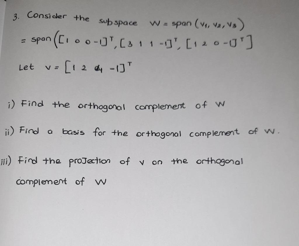 Solved 3. Consider the subspace W=span(v1,v2,v3) | Chegg.com