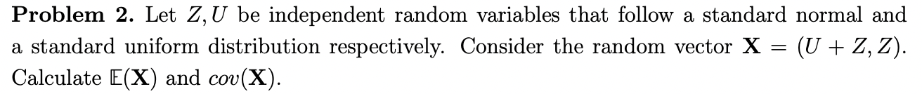 Solved Problem 2. Let Z, U be independent random variables | Chegg.com