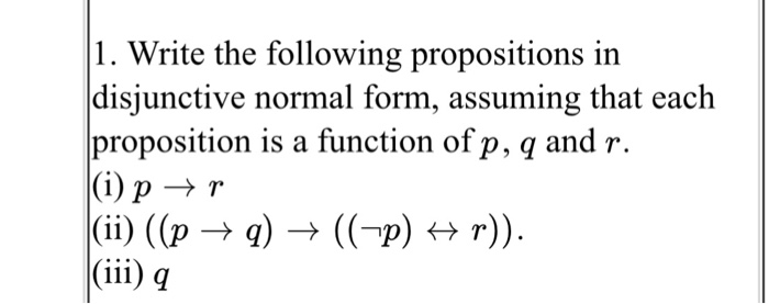 Solved 1. Write the following propositions in disjunctive | Chegg.com