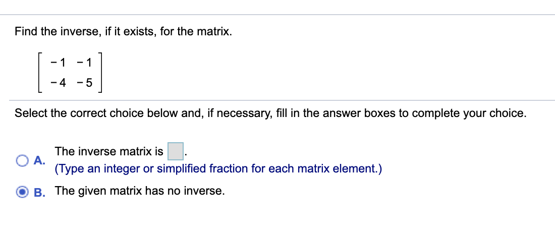 Solved Find the inverse, if it exists, for the matrix. - 1 - | Chegg.com