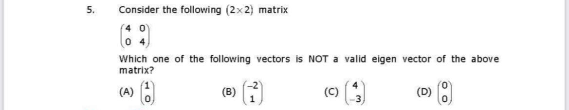 Solved 5. Consider the following (2x2) matrix (4 0 04 Which | Chegg.com