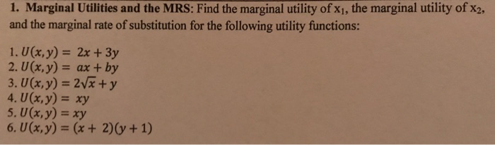 Solved 1. Marginal Utilities and the MRS: Find the marginal | Chegg.com