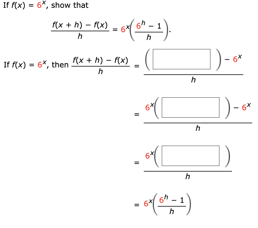 Solved f(x)=6x, show that hf(x+h)−f(x)=6x(h6h−1).f(x)=6x, | Chegg.com