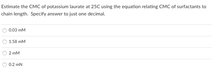 Solved Estimate the CMC of potassium laurate at 25C using | Chegg.com