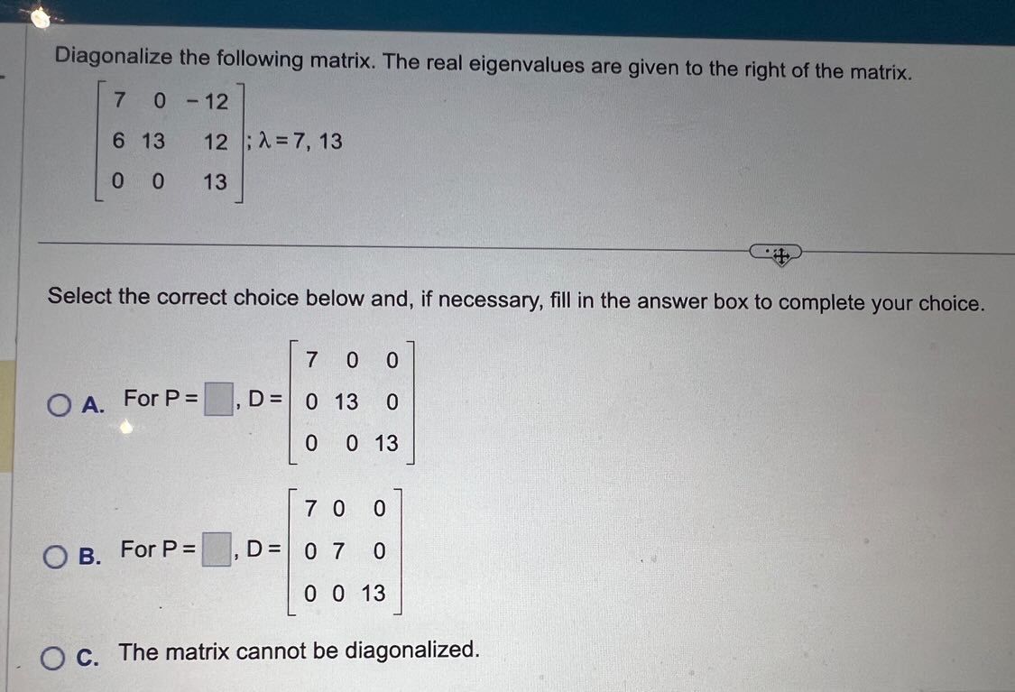 Solved Diagonalize the following matrix. The real | Chegg.com