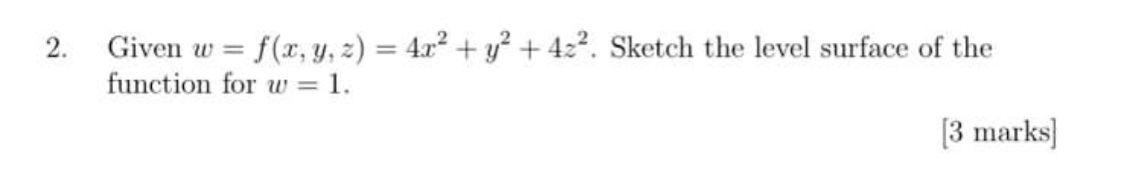 Solved 2. Given w = f(L, y, z) = 4x² + y2 + 4z2. Sketch the | Chegg.com