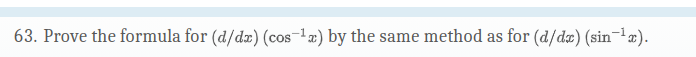 Solved 63. Prove the formula for (d/dx)(cos−1x) by the same | Chegg.com