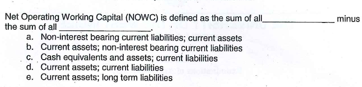 Solved minus Net Operating Working Capital (NOWC) is defined | Chegg.com