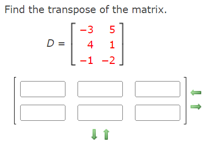 Solved Find the transpose of the matrix. -3 5 D = = 4 1 -1 | Chegg.com