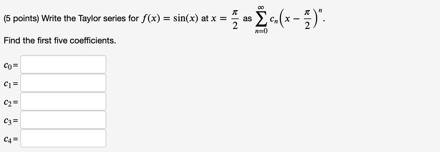 Solved (5 points) Write the Taylor series for f(x)=sin(x) at | Chegg.com