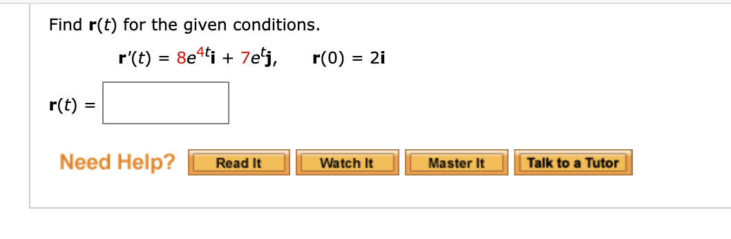 Solved Find r(t) for the given conditions. r'(t) = 8e4ti + | Chegg.com