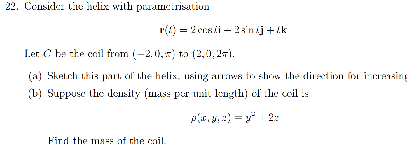 Solved 22. Consider the helix with parametrisation r(t) = 2 | Chegg.com