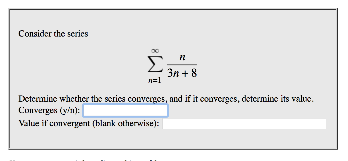 Solved Consider the series * 3n+ 8 n=1 Determine whether the | Chegg.com