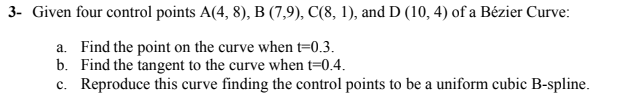 Solved 3. Given four control points A(4,8), B (7,9), C(8, | Chegg.com
