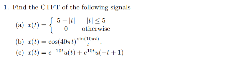 Solved 1. Find the CTFT of the following signals using the | Chegg.com