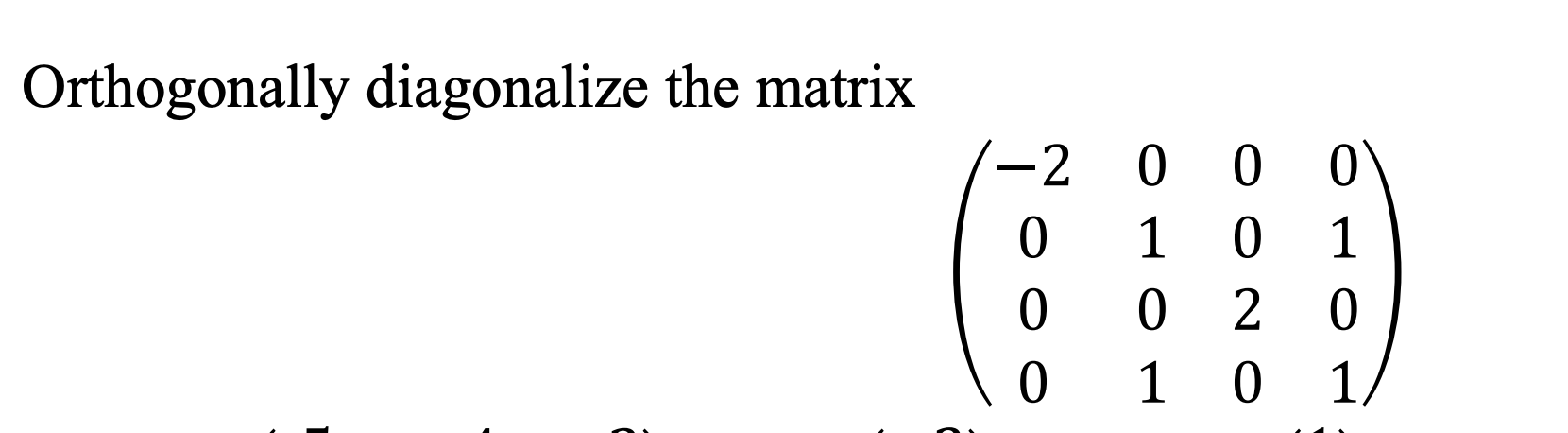 Solved Orthogonally diagonalize the matrix | Chegg.com