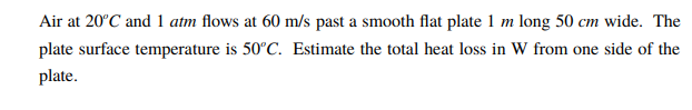 Solved Air at 20°C ﻿and 1atm flows at 60ms ﻿past a smooth | Chegg.com