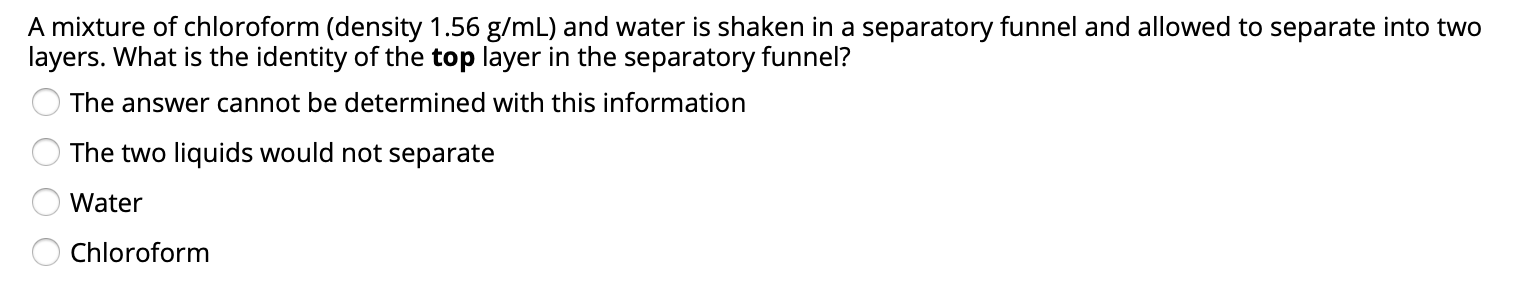 Solved A mixture of chloroform (density 1.56 g/mL) and water | Chegg.com