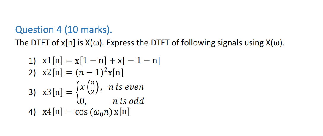 Solved Question 4 (10 marks). The DTFT of x[n] is X(ω). | Chegg.com