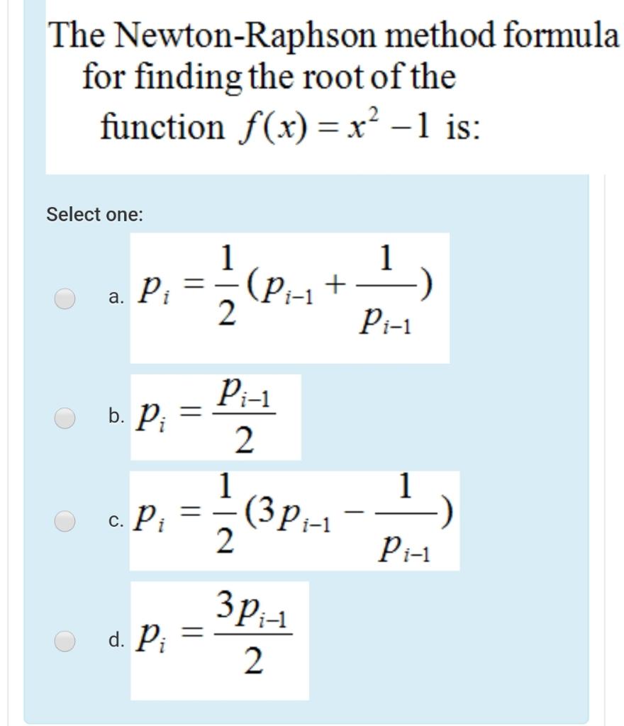 Solved The Newton-Raphson method formula for finding the | Chegg.com