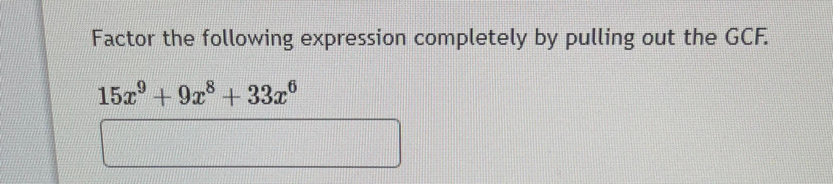 Solved Factor the following expression completely by pulling | Chegg.com