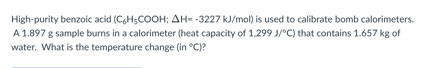 Solved High-purity benzoic acid (C6H5COOH;ΔH=−3227 kJ/mol) | Chegg.com