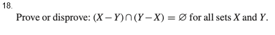 Solved Prove or disprove: (X−Y)∩(Y−X)=∅ for all sets X and | Chegg.com Solved Prove or disprove: (X−Y)∩(Y−X)=∅ for all sets X and | Chegg.com