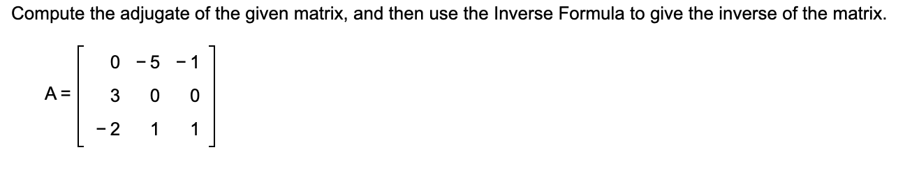 Solved Compute the adjugate of the given matrix, and then | Chegg.com