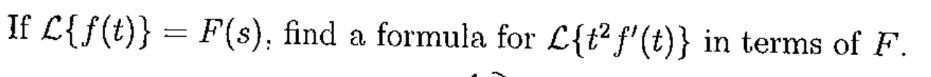 If L{f(t)}=F(s), ﻿find a formula for L{t2f'(t)} ﻿in | Chegg.com