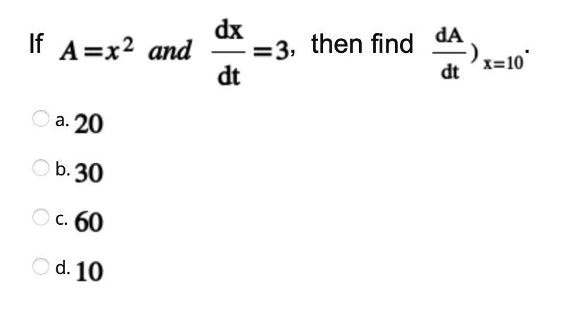 Solved If A=x2 and dtdx=3, then find dtdA)x=10∘ a. 20 b. 30 | Chegg.com
