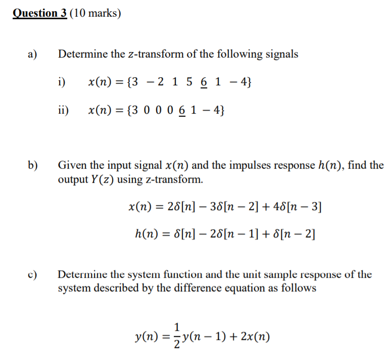 Solved Question 3 (10 marks) a) Determine the z-transform of | Chegg.com