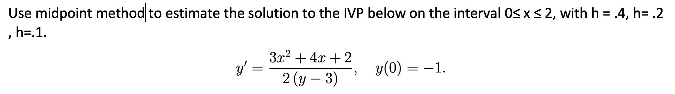 Solved Use midpoint method to estimate the solution to the | Chegg.com
