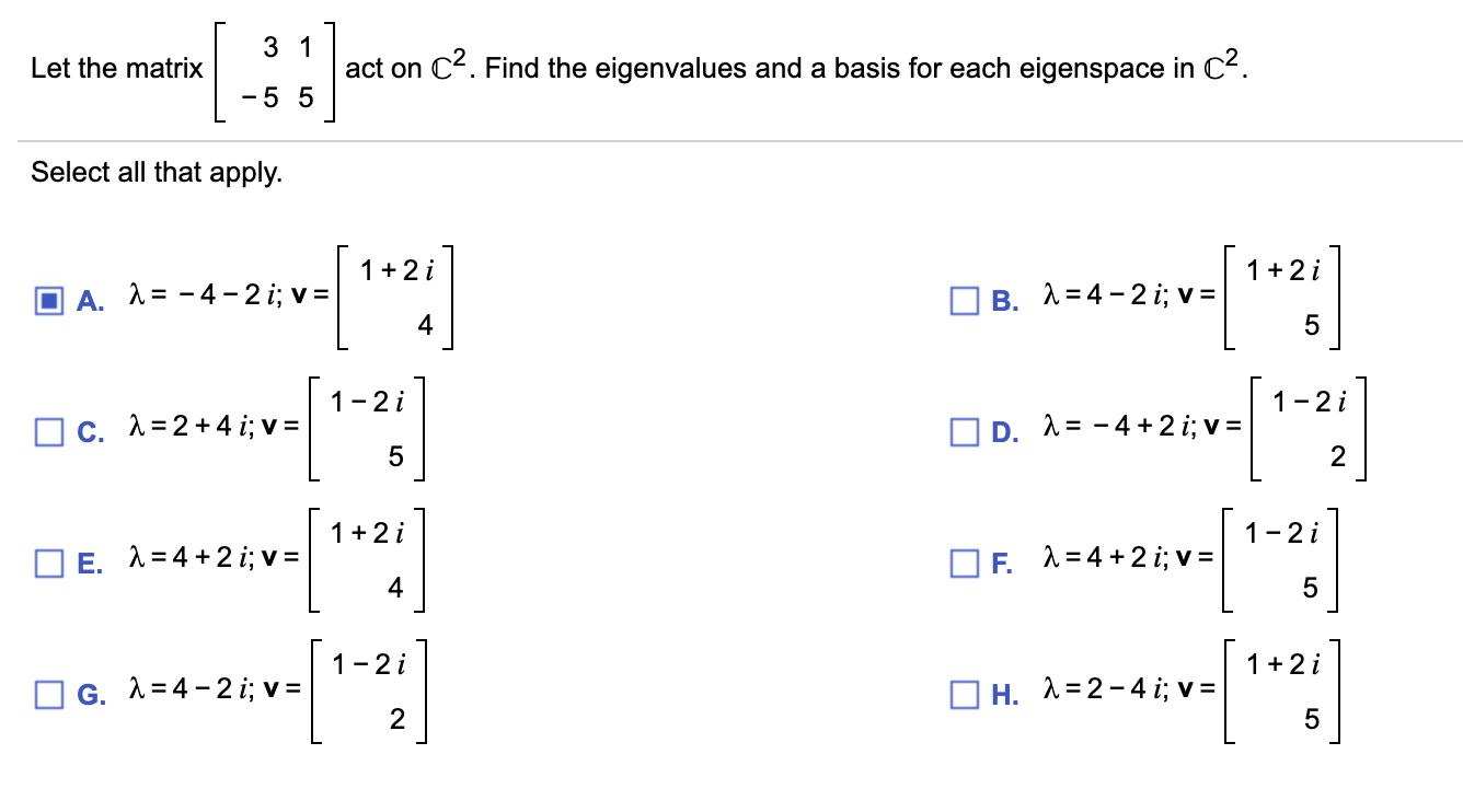 Solved Let the matrix act on C^2. Find the eigenvalues and a | Chegg.com