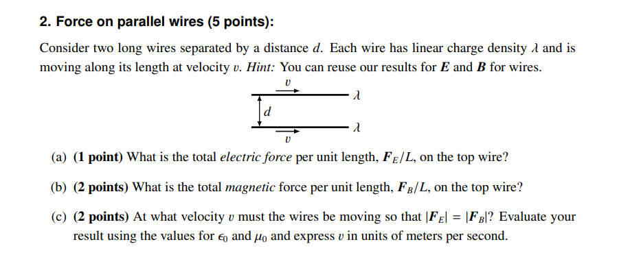 Solved 2. Force on parallel wires ( 5 points): Consider two | Chegg.com