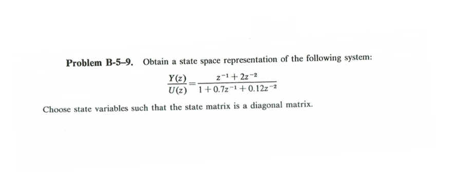 Solved Problem B 5 9 Obtain A State Space Representation Of