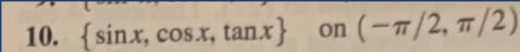 Solved 10. {sinx,cosx,tanx} on (−π/2,π/2) | Chegg.com