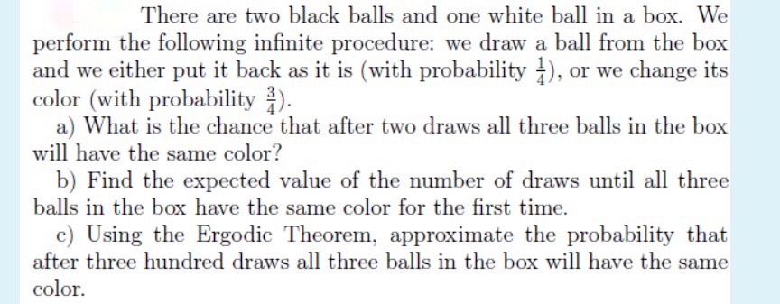There are two black balls and one white ball in a | Chegg.com