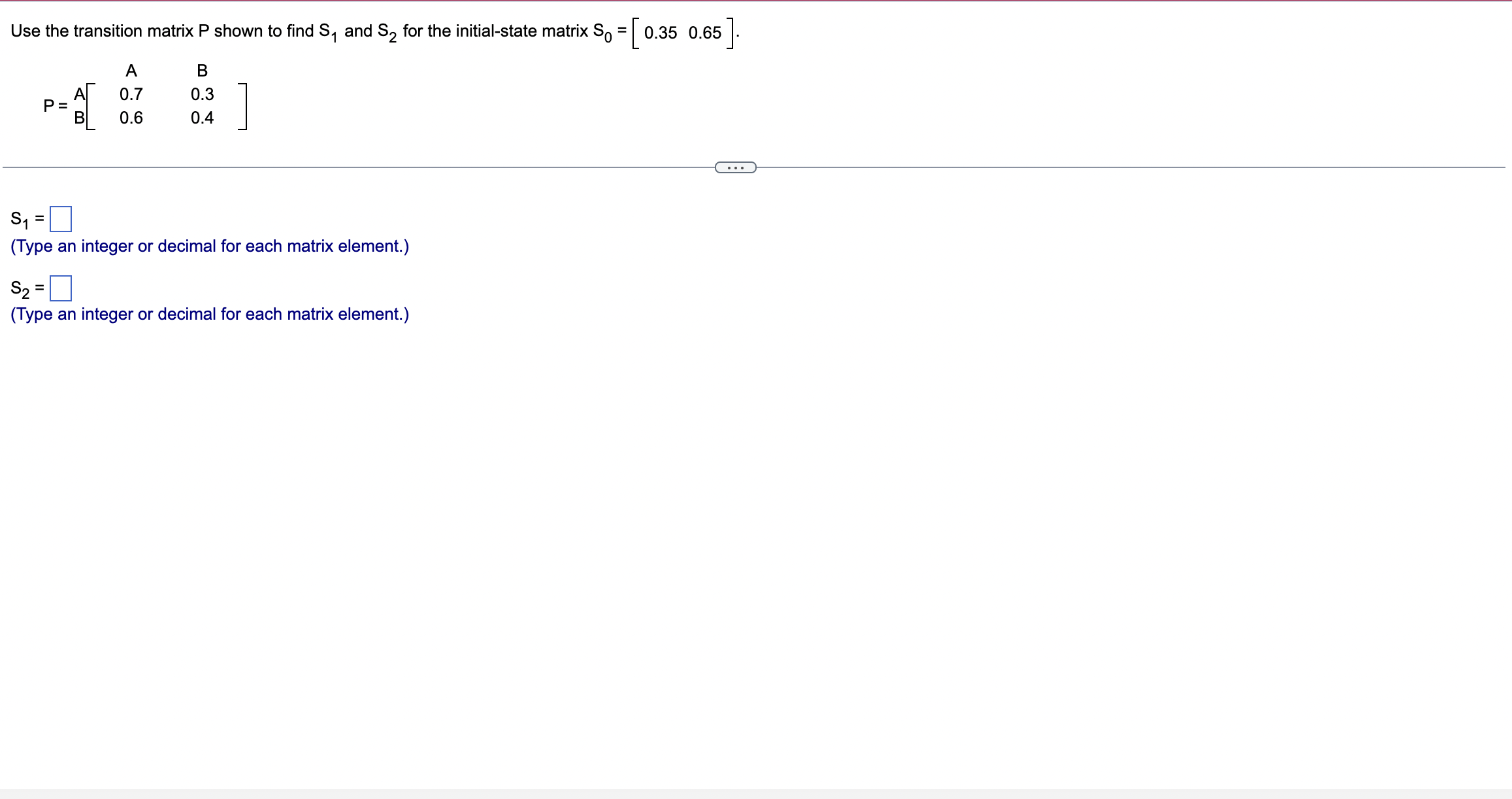 Solved Use the transition matrix P shown to find S1 and S2 | Chegg.com