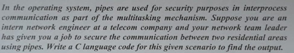 Solved In the operating system, pipes are used for security | Chegg.com